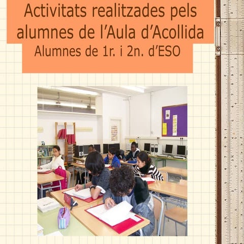 Activitats Realitzades Pels Alumnes De L’ Aula D’ Acollida 1r I 2n | PPT
