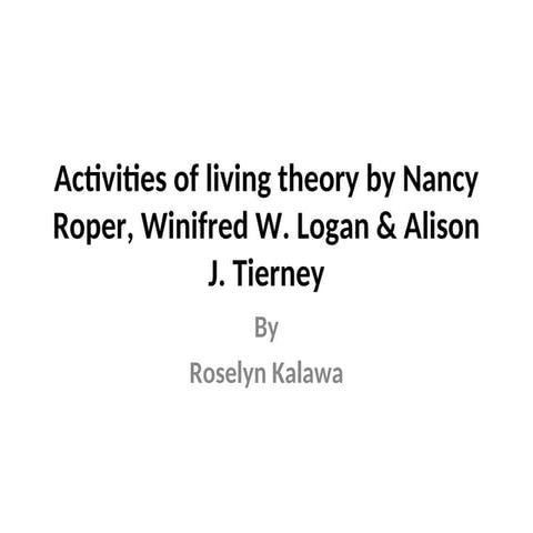 Activities of living theory by Nancy Roper, _ EDITED FOR 2024 COHORT.ppt