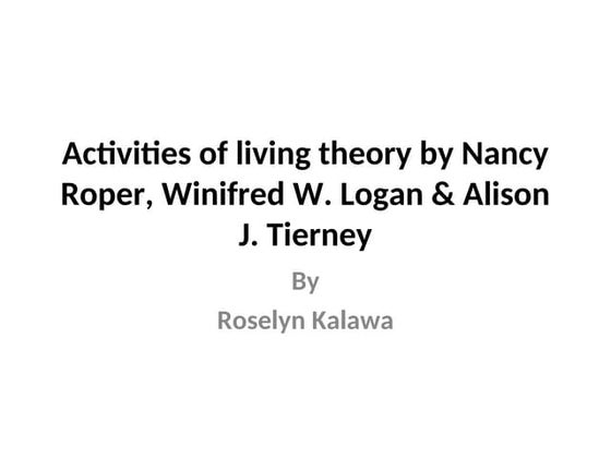 Le-2 Roper–Logan–Tierney Model of Nursing.ppt | Wellness | Healthy Living