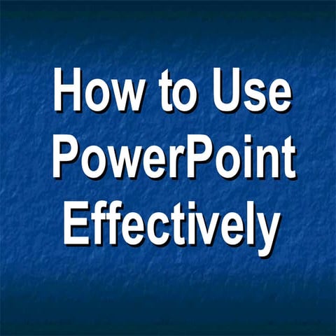 How to Use PowerPoint Effectively | PPT | Technology & Computing