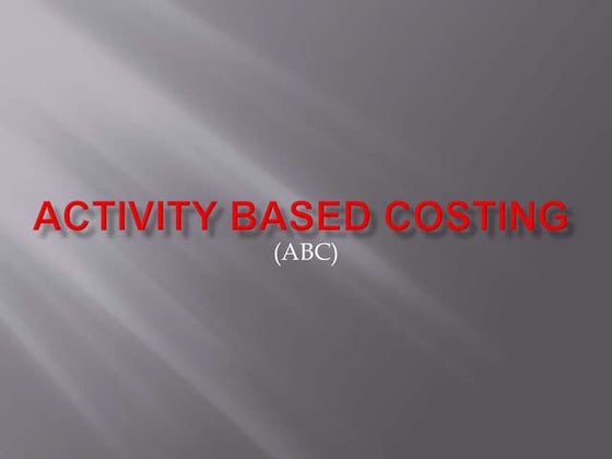 Activity based costing | PPTX | Business Accounting & Finance | Business