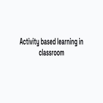 Activity based learning in classroom.pptx