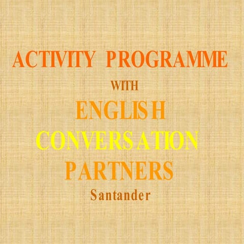 Activity programme with english conversatión patrners Santander | PPT