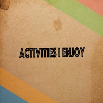 Activities I Enjoy | PDF | Travel Preparation and Advice | Travel