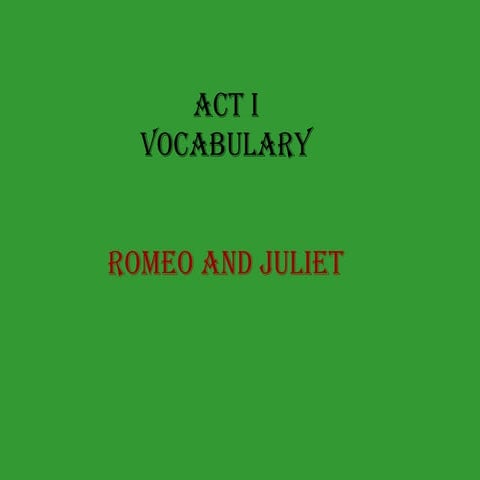 Romeo and Juliet Act I vocabulary words | PPT