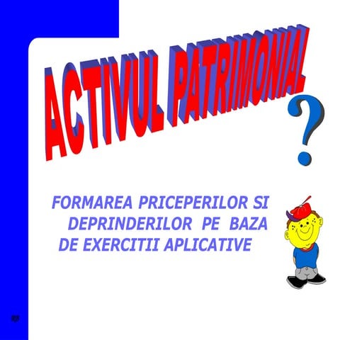 Activul patrimonial - Lectie de formare a priceperilor si deprinderilor ...
