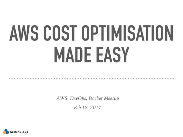 Aws Cost Optimisation Made Easy Ppt