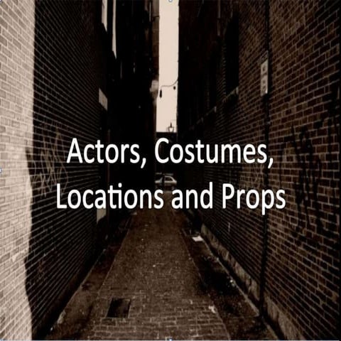 Actors, costumes, locations and props | PPTX