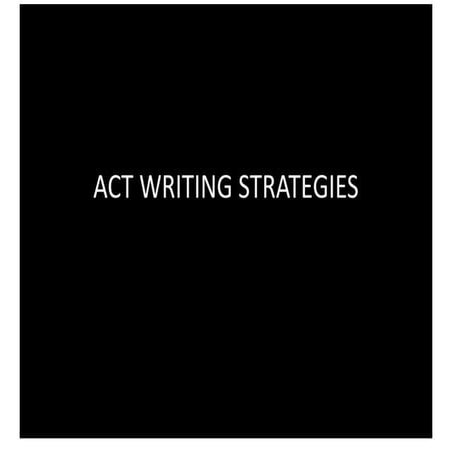 ACT WRITING STRATEGIES | PPT