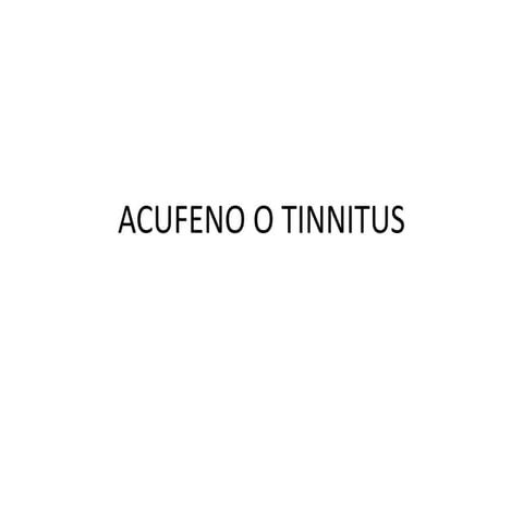 Acufeno o tinnitus | PPTX