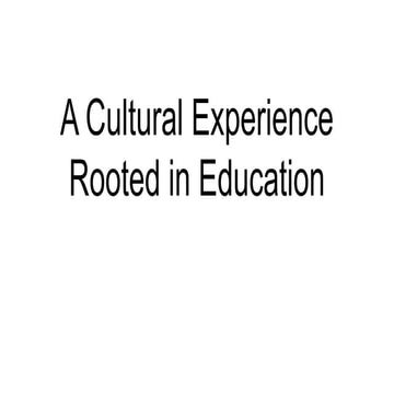 A Cultural Experience Rooted in Education | PDF