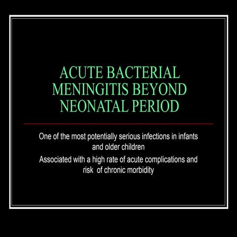 ACUTE BACTERIAL MENINGITIS BEYOND NEONATAL PERIOD.ppt