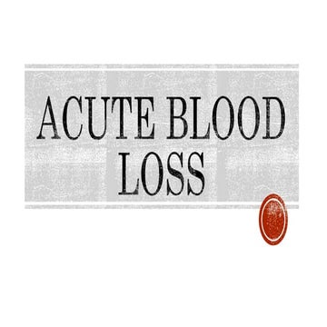 PERIOPERATIVE ACUTE BLOOD LOSS PRESENTATION | PPTX