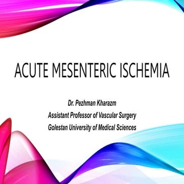 Acute mesenteric ischemia; anatomy, pathophysiology and management | PPTX
