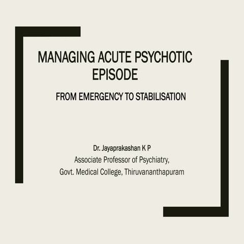 Management of Acute psychosis emergency to stabilisaton | PPT
