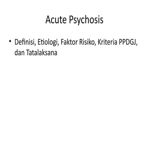 acute_psychosis(defenition, etiology, risk factor etc) | PPTX