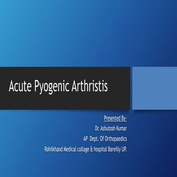 Acute pyogenic arthritis by dr ashutosh | PPTX
