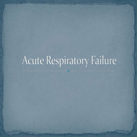 Acute respiratory failure | PPTX