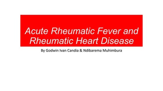 RHEUMATIC FEVER AND RHEUMATIC HEART DISEASE | PPT