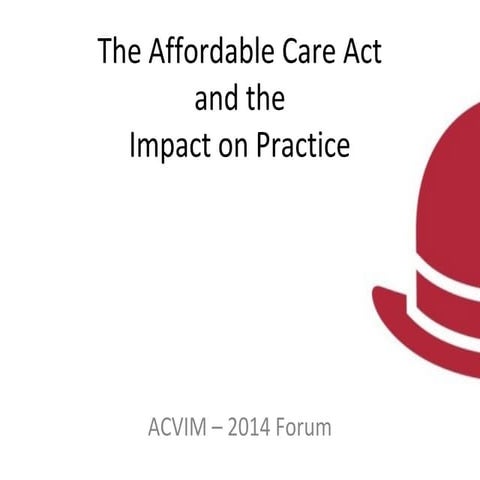 Affordable Care Act and the Impact on Practice | PPT