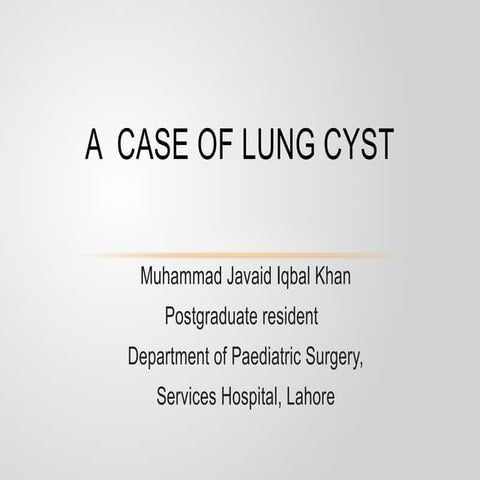 a case of lung cyst exploring the differentials and management, its ...