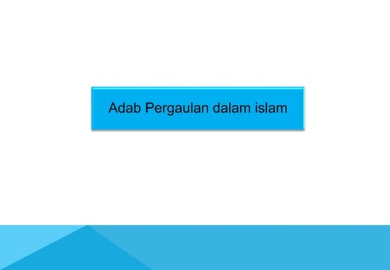 Materi Adab pergaulan dalam Islam kelas x | PPTX