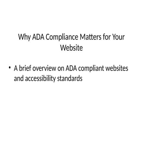 Why ADA Compliance Matters for Your Website | PPTX