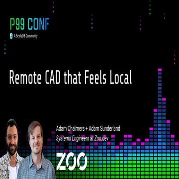 Remote CAD that Feels Local by Adam Chalmers & Adam Sunderland | PPT