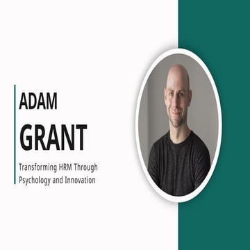 Adam Grant: Transforming Work Culture Through Organizational Psychology | PPTX