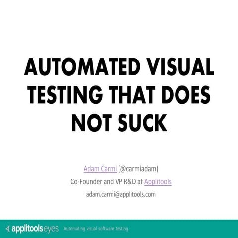 Automated Visual Testing That Doesn T Suck Ppt