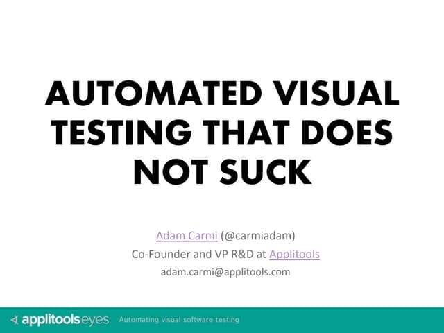 Automated Visual Testing That Doesn T Suck Ppt