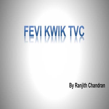 Fan Made TVC For Fevi Kwik | PPT