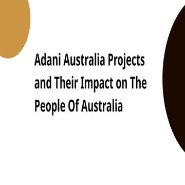 Adani Australia Projects and Their Impact on The People Of Australia.pptx