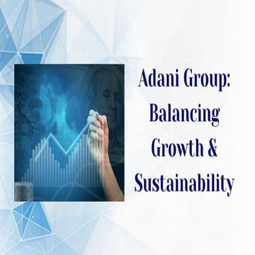 Adani Group Balancing Growth & Sustainability | PPTX