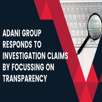 Adani Group Responds to Investigation Claims by Focussing on ...
