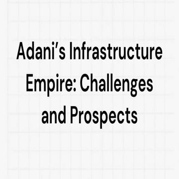 Adani’s Infrastructure Empire Challenges and Prospects.pptx | Business ...