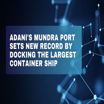 Adani's Mundra Port Sets New Record By Docking The Largest Container ...