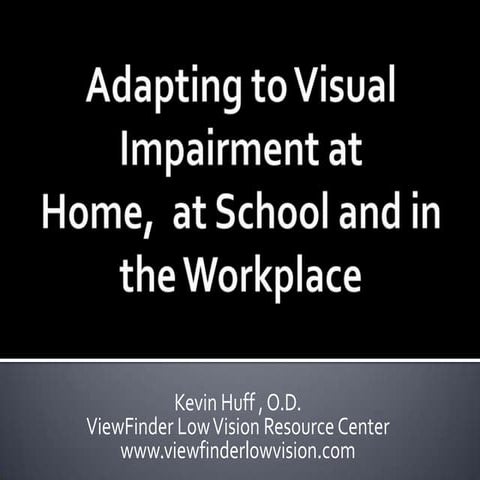 Adapting to visual impairment at home, at school, and in the workplace ...