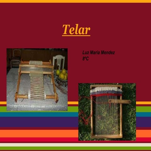 Proceso de elaboración de un telar:3 | PPTX