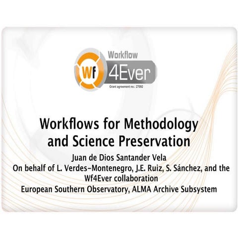 Wf4Ever: Work!ows for Methodology and Science Preservation | PPT