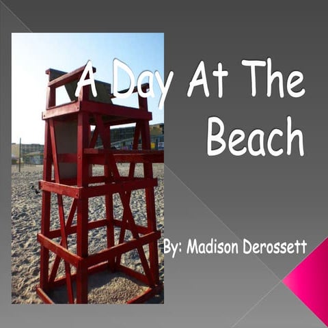 A day at the beach by madison derossett final | PPTX