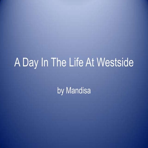 A day in the life at westside | PPTX