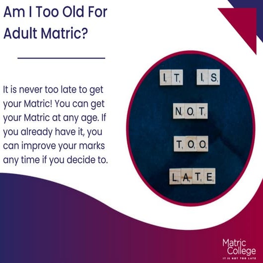Am I Too Old For Adult Matric? | PDF