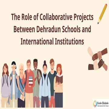 The Role of Collaborative Projects Between Dehradun Schools and ...