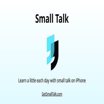 Small Talk - Learn a little each day with small talk on iPhone | PPTX
