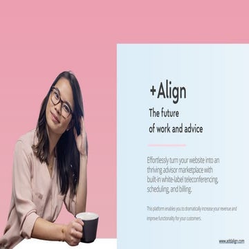 Turn your website into a thriving advice marketplace and revenue generator with +Align | PPT