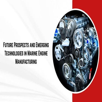 Future Prospects and Emerging Technologies in Marine Engine ...