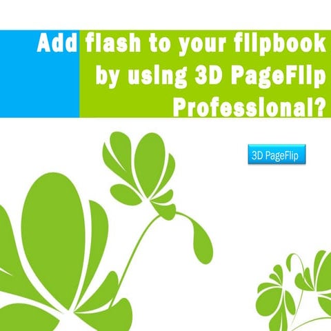 Add flash to your flipbook by using 3 d pageflip professional | PPT