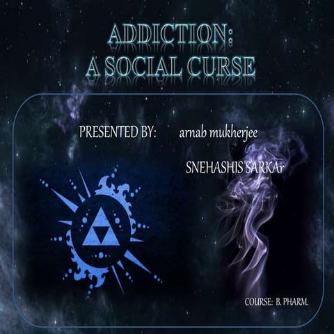 ADDICTION: A SOCIAL CURSE | PPT