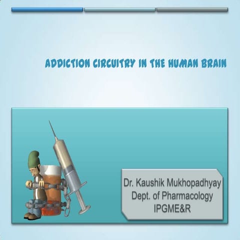 Addiction circuitry in human brain | PPTX